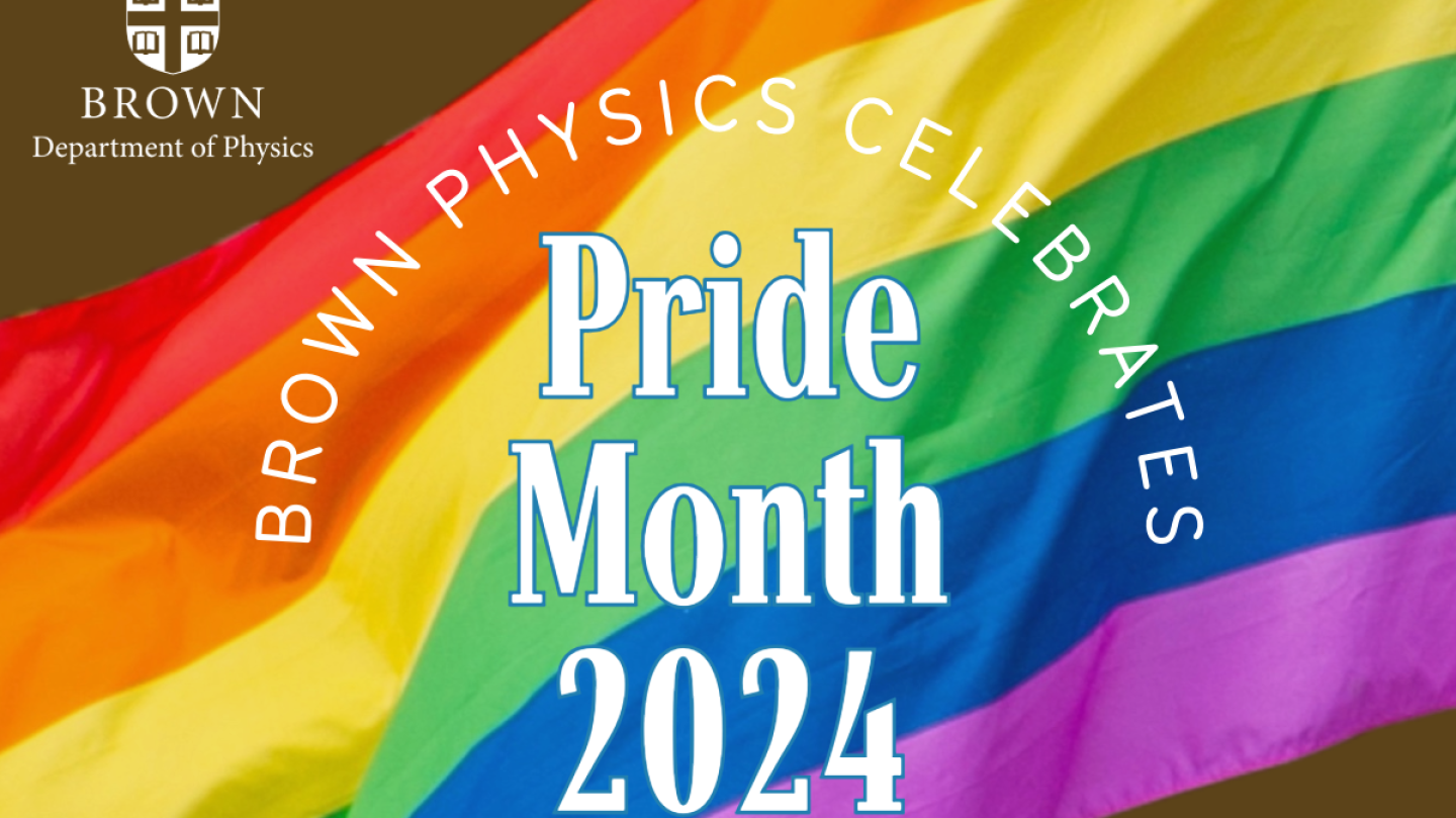 Pride Month 2024 | Department of Physics | Brown University